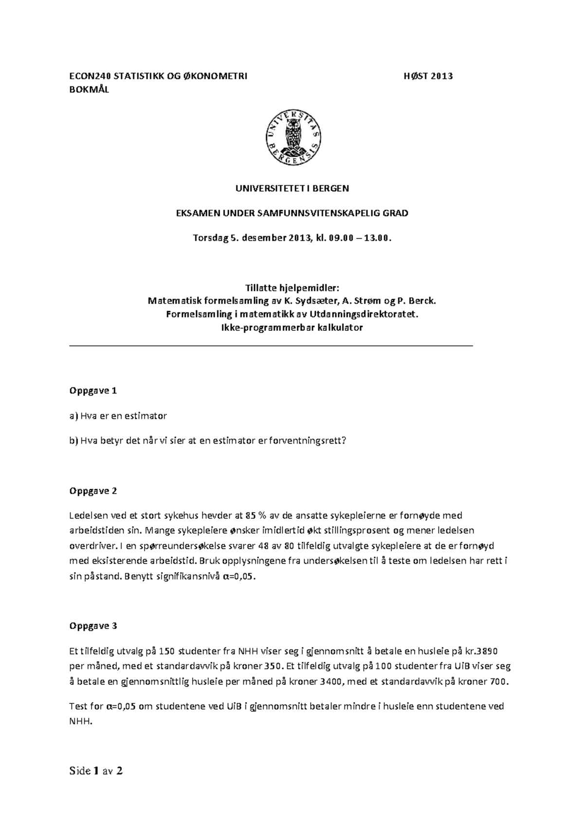 Eksamen 2013, spørsmål - ECON240 STATISTIKK OG ØKONOMETRI BOKMÅL HØST 2013 UNIVERSITETET I ...