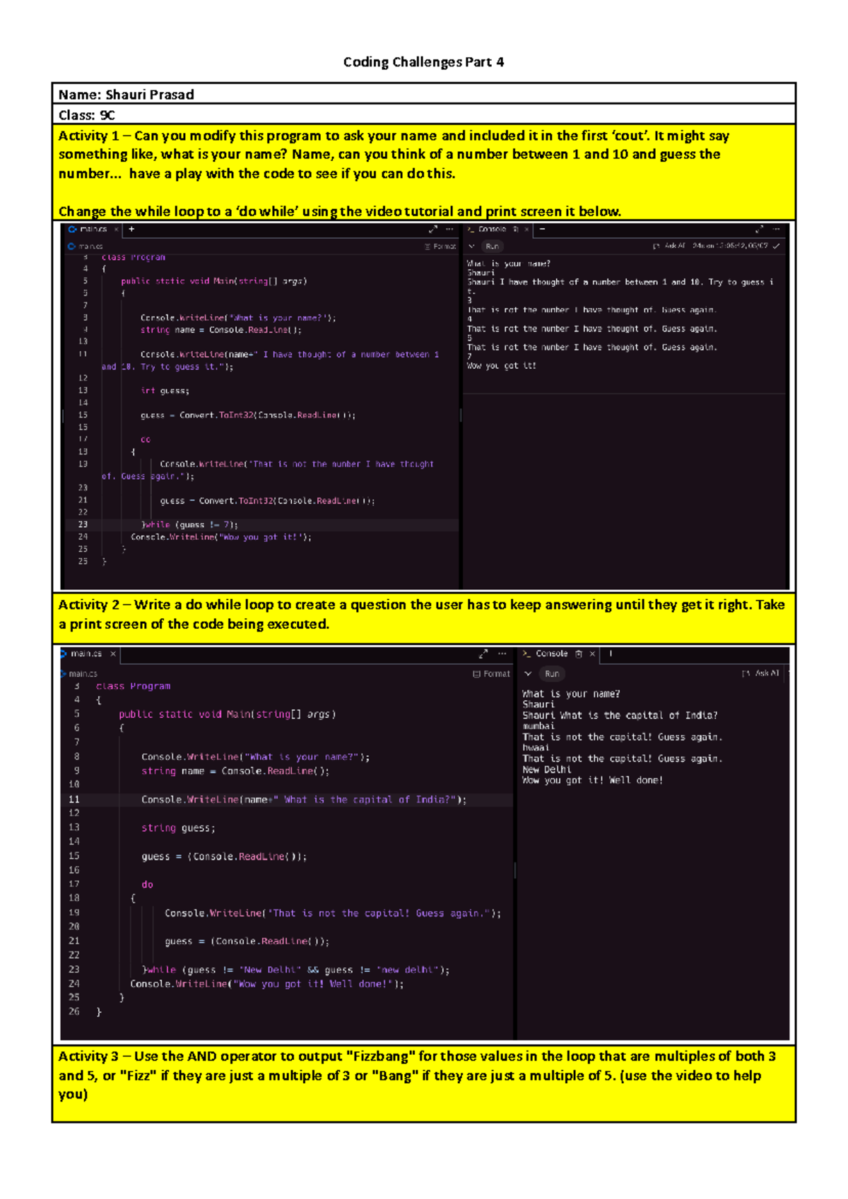 C# - For and While loops - Coding Challenges Part 4 Name: Shauri Prasad Class: 9C Activity 1 ...