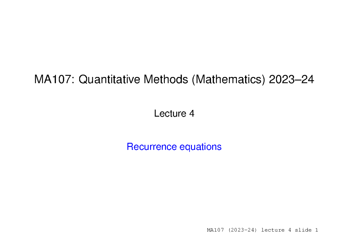 Lect - Recurrence equations - MA107: Quantitative Methods (Mathematics) 2023– Lecture 4 ...