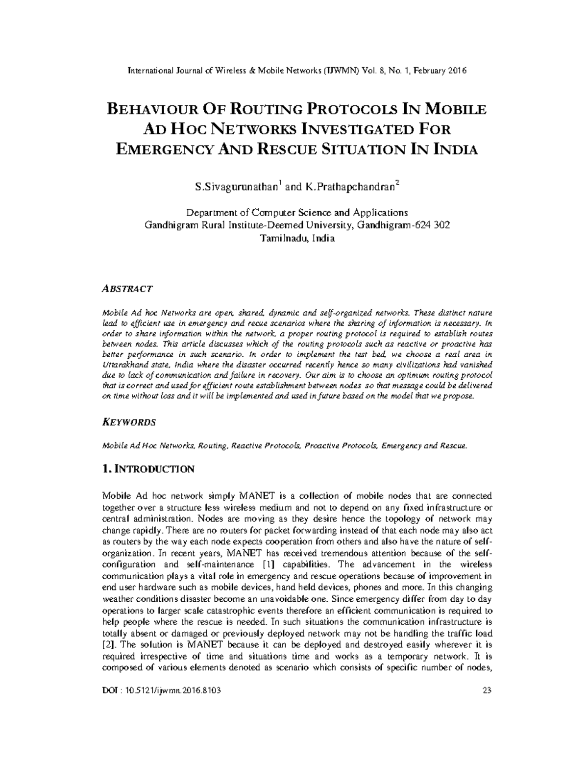 BEHAVIOUR OF ROUTING PROTOCOLS IN MOBILE AD HOC NETWORKS INVESTIGATED FOR EMERGENCY AND RESCUE ...