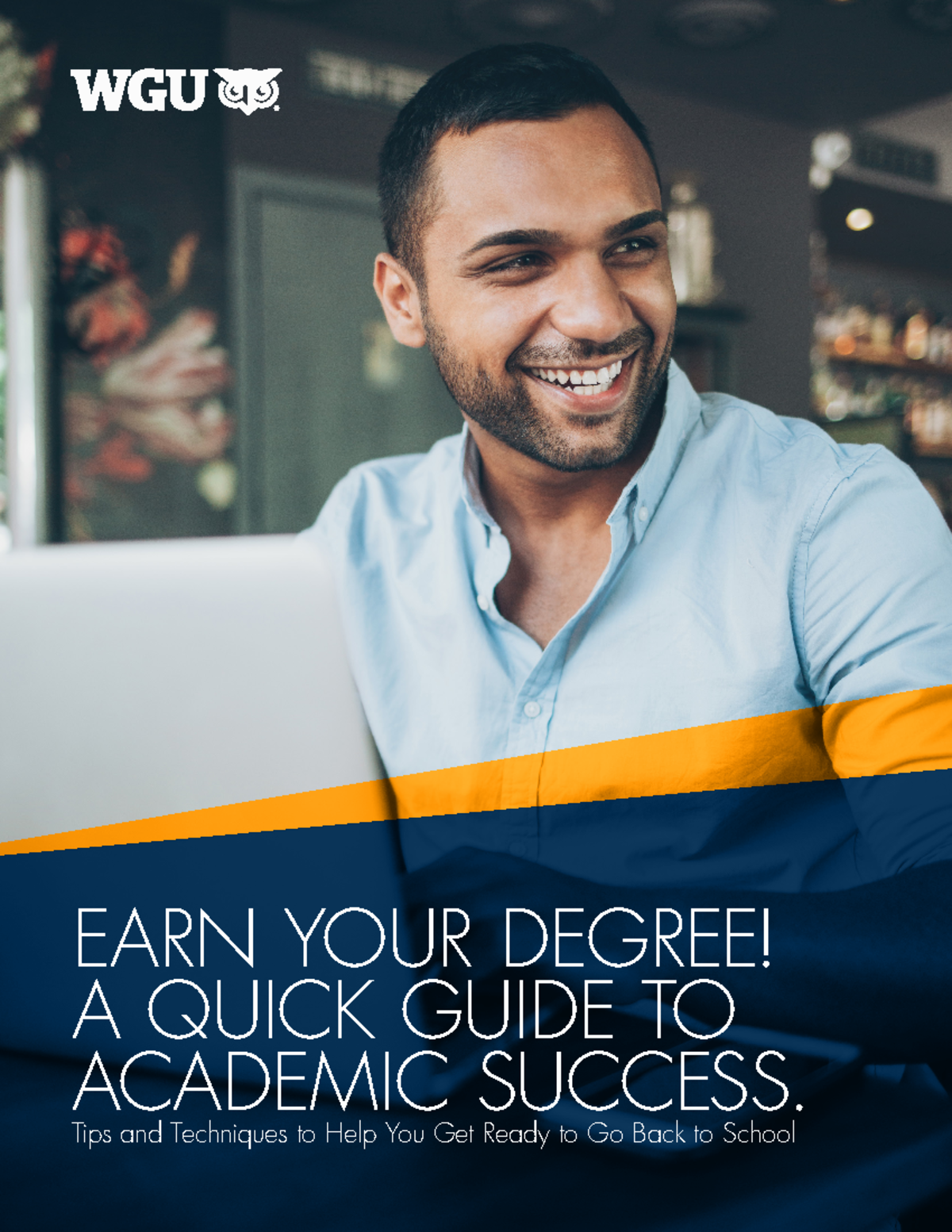 WGU going back to school brochure - EARN YOUR DEGREE! A QUICK GUIDE TO ...