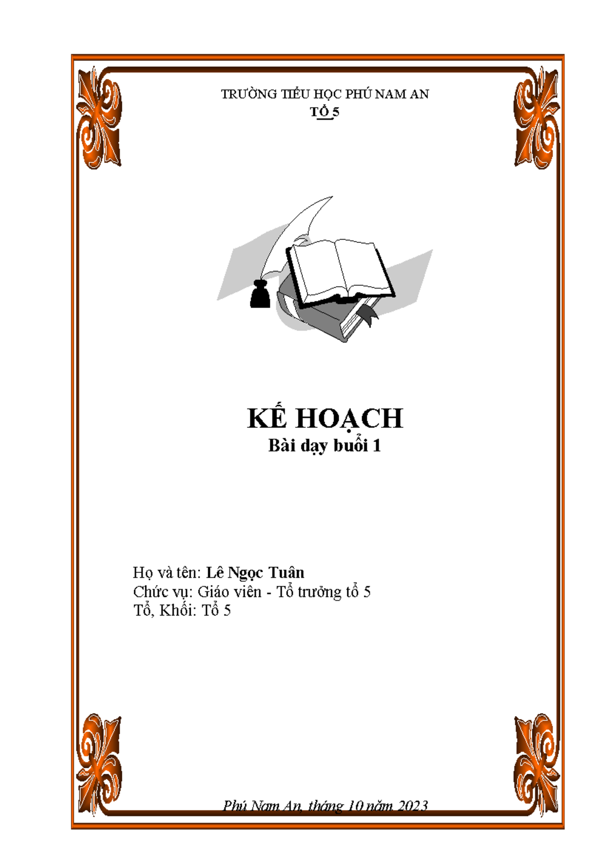 BÌA KHBD - TỔ 5 KẾ HOẠCH Bài dạy buổi 1 Họ và tên: Lê Ngọc Tuân Chức vụ: Giáo viên - Tổ trưởng ...