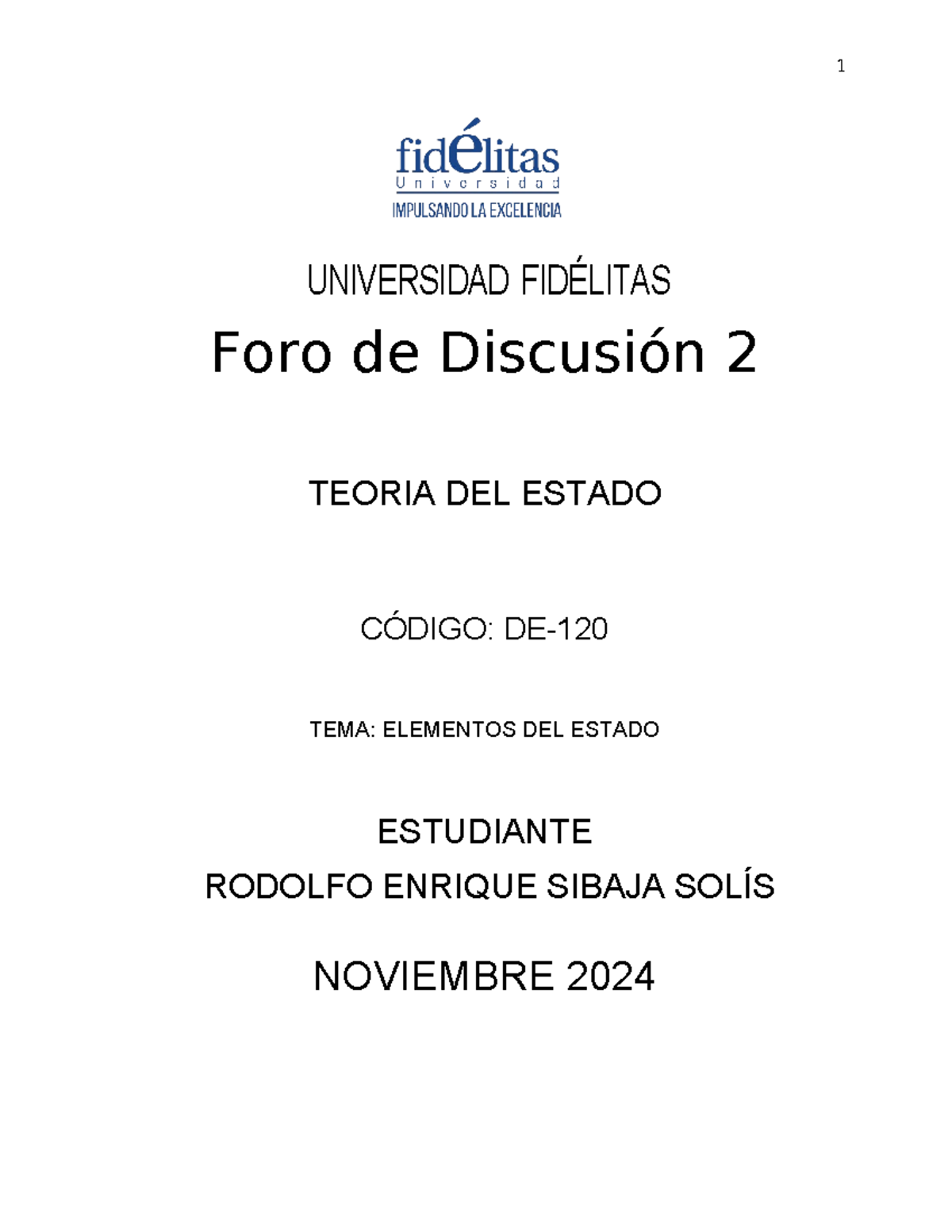 Foro Evaluable 2 Elementos del Estado - UNIVERSIDAD FIDÉLITAS Foro de Discusión 2 TEORIA DEL ...