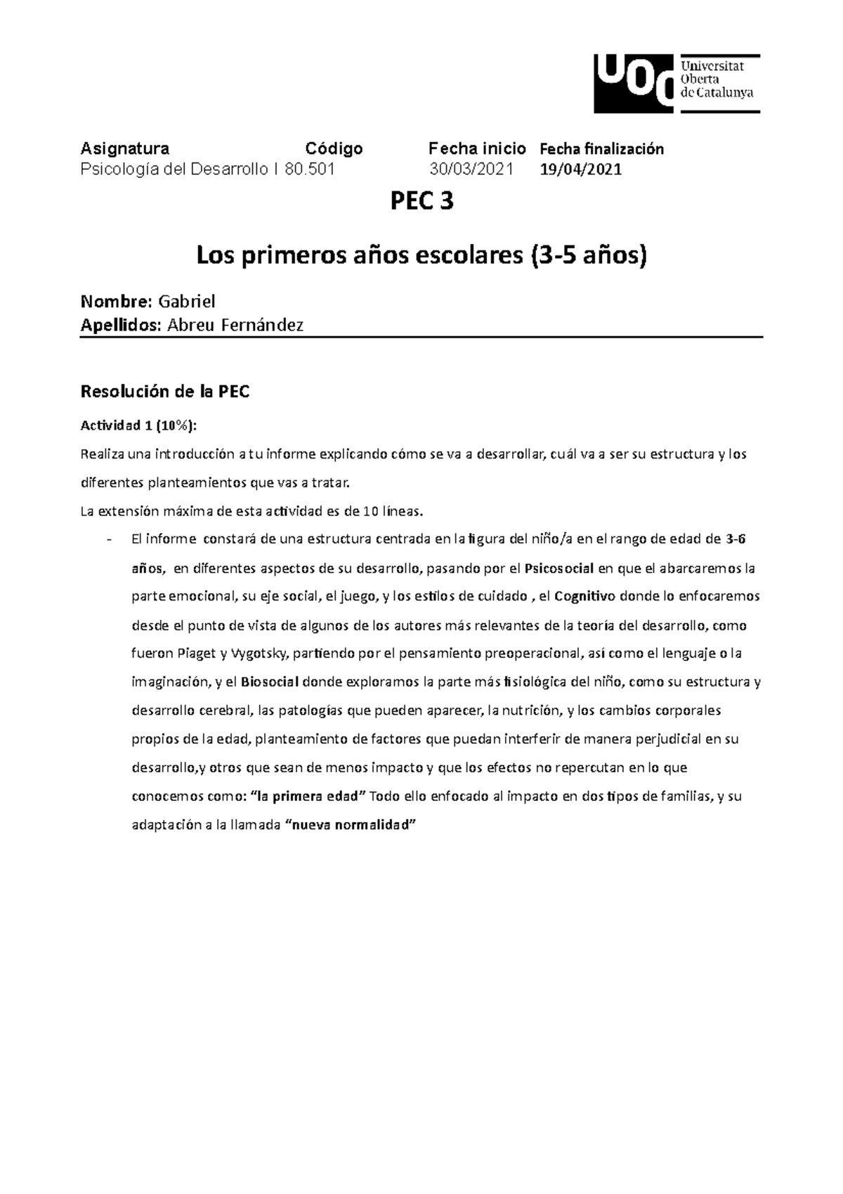 PEC 3 Desarrollo I NOTA A - Psicología del Desarrollo I 80 30/03/2021 19/04/ PEC 3 Los primeros ...