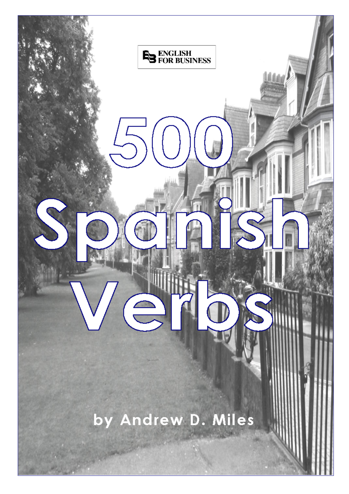 500 verbos Spanish to English - by Andrew D. Miles 500 Spanish Business ...