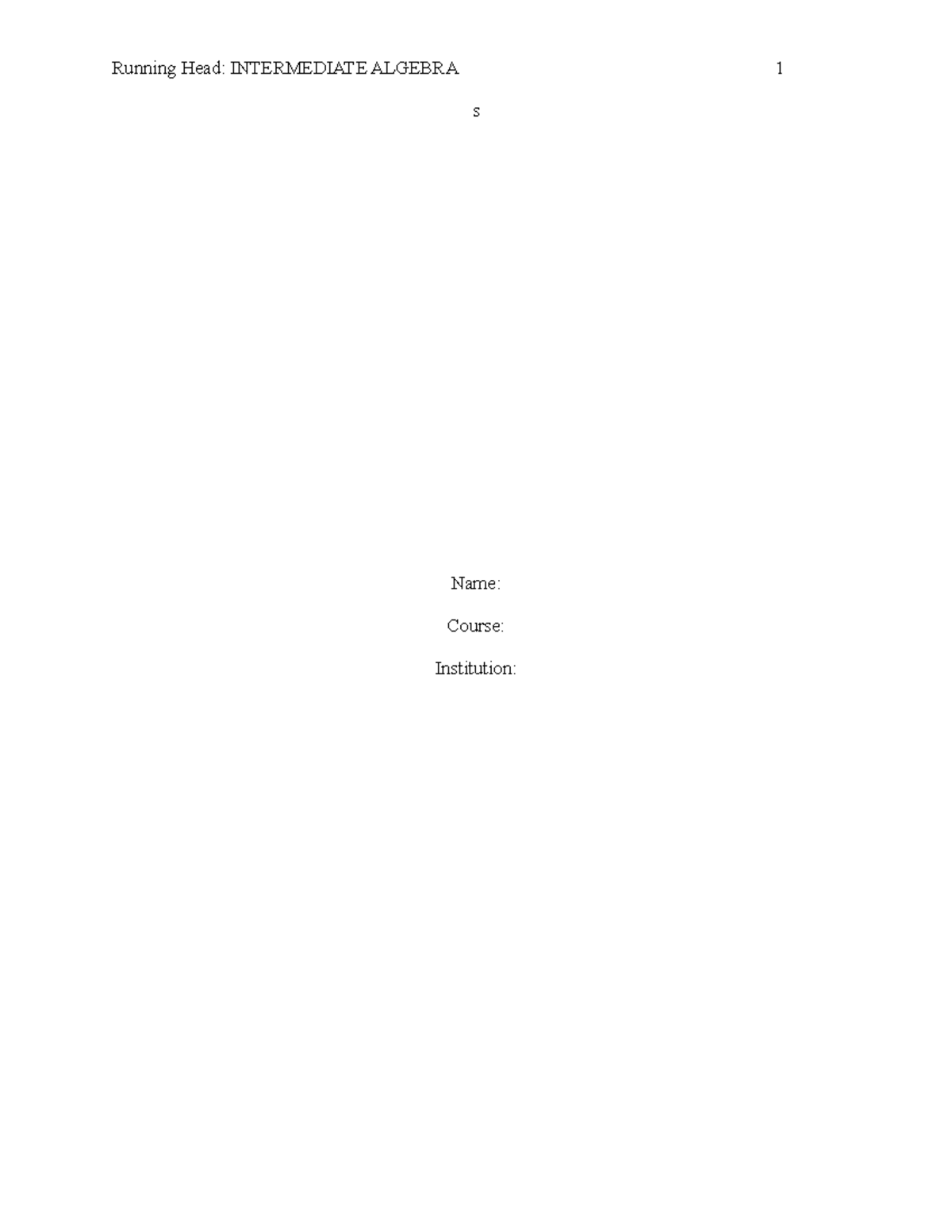 Algebra assignment questions and solutions - Running Head: INTERMEDIATE ALGEBRA 1 s Name: Course ...