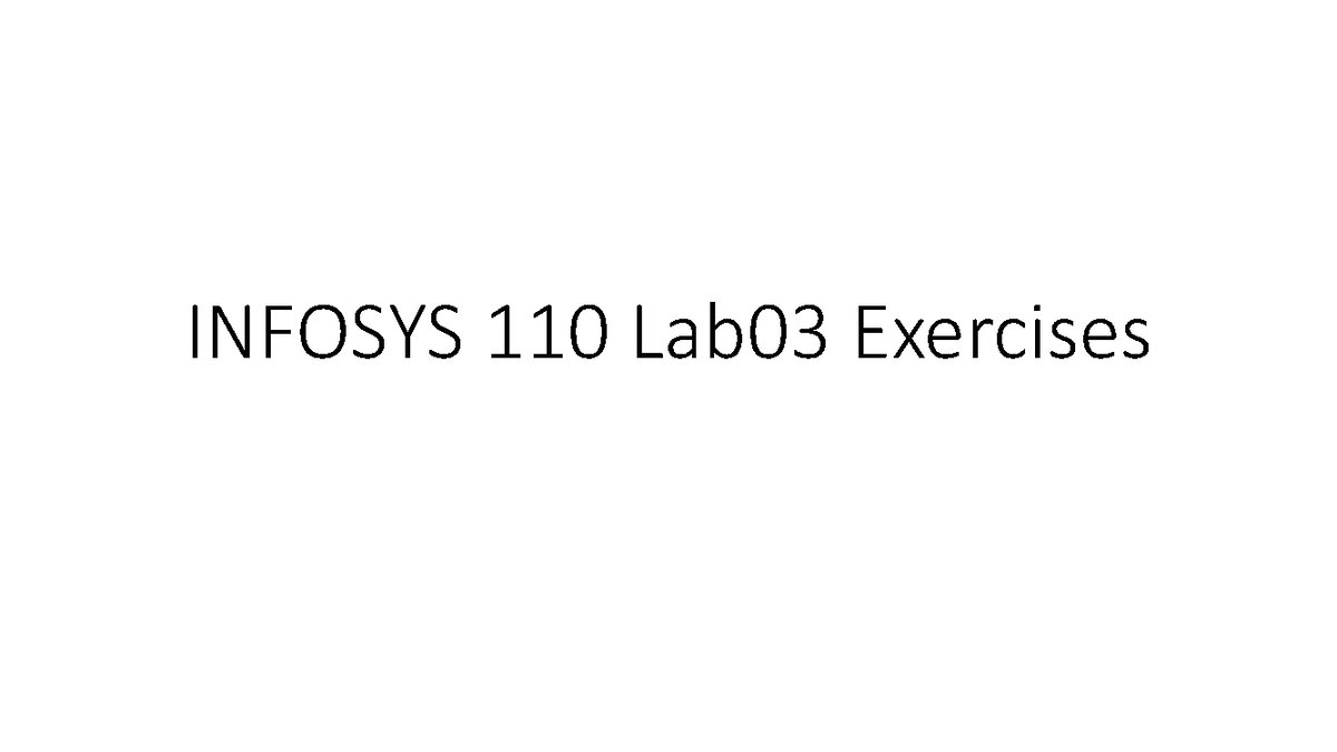 Lab03 - third tutorial answer - INFOSYS 110 Lab03 Exercises Activity 1 : Understand and be able ...