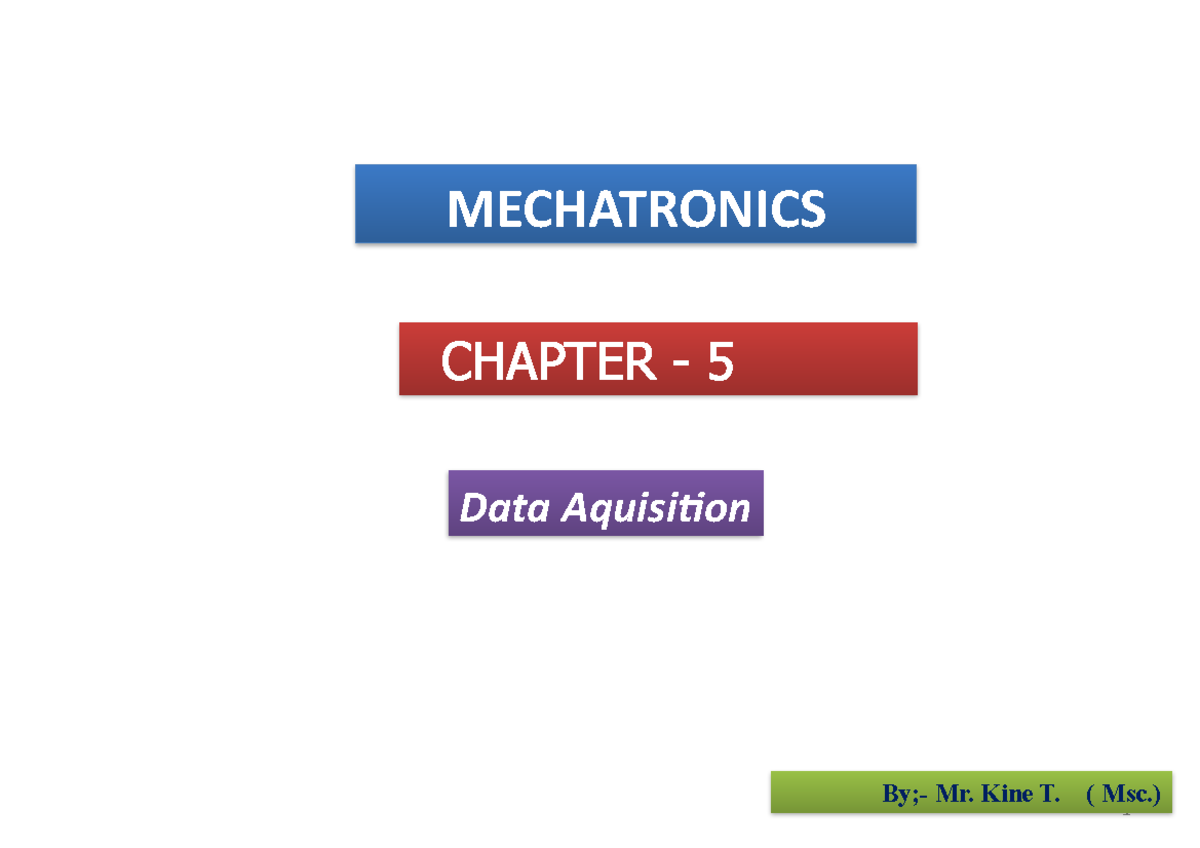 Chapter-5 - tyetss - 1 Data Aquisition CHAPTER - 5 By;- Mr. Kine T. ( Msc.) MECHATRONICS - Studocu