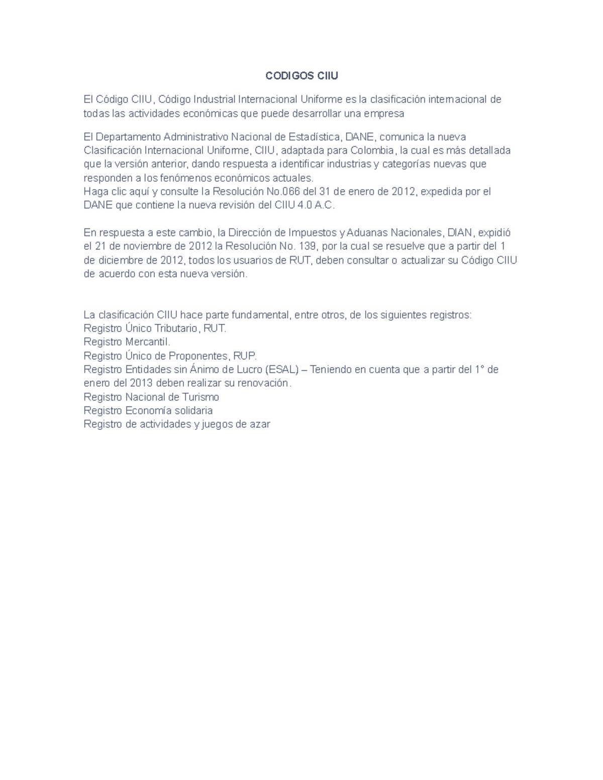 Codigos CIIU - CODIGOS CIIU El Código CIIU, Código Industrial Internacional Uniforme es la - Studocu