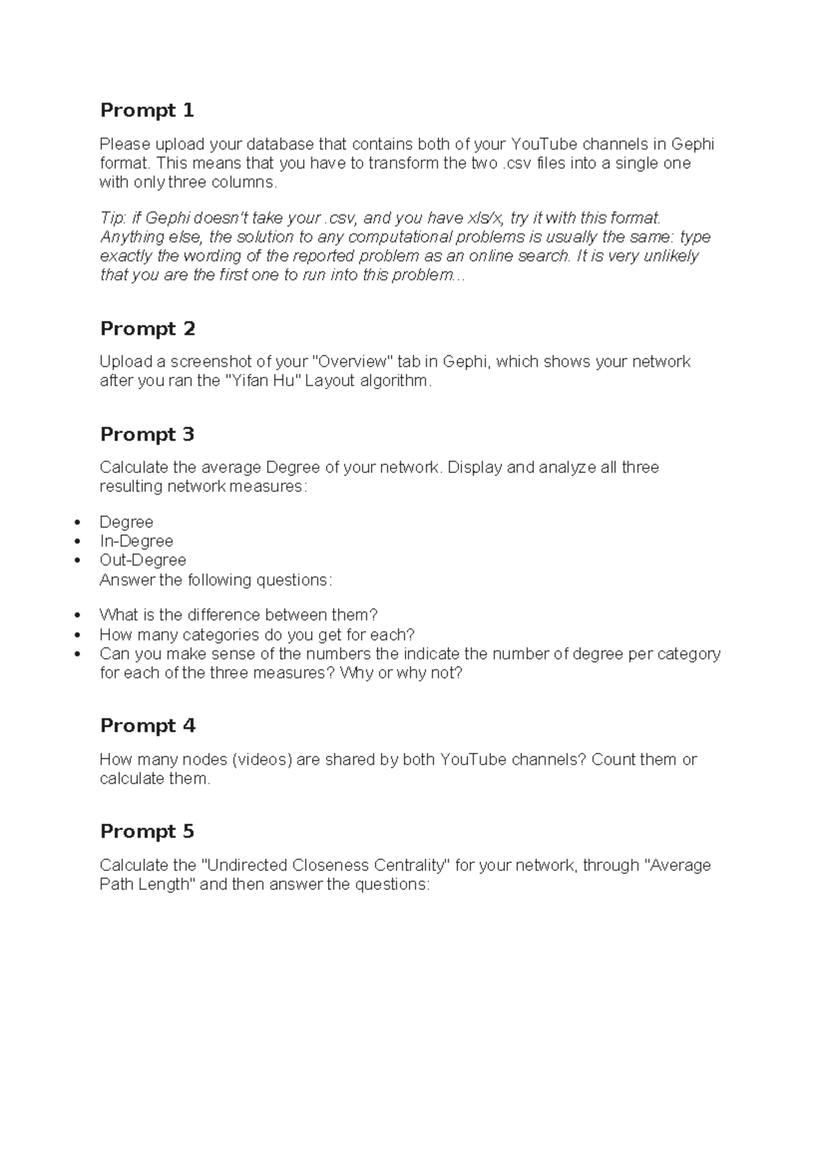 Assignment - Prompt 1 Please upload your database that contains both of your YouTube channels in ...