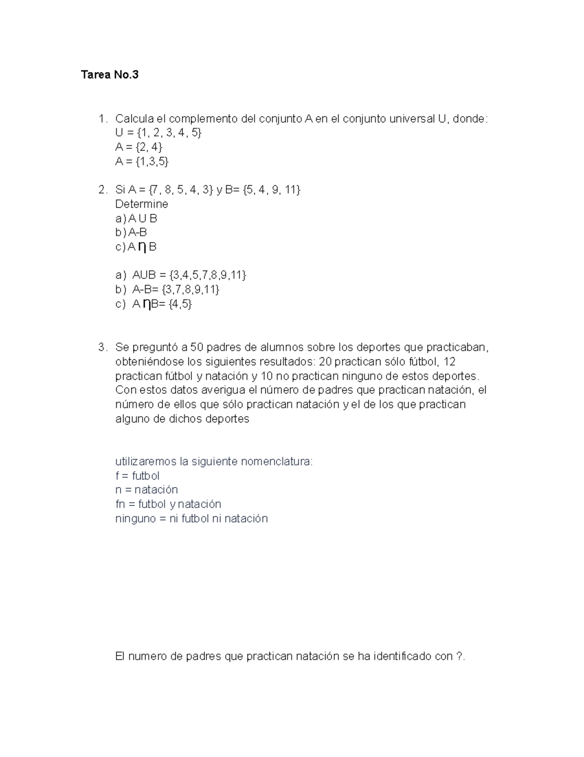 Tarea No3 - 1. Calcula el complemento del conjunto A en el conjunto universal U, donde: U = {1 ...