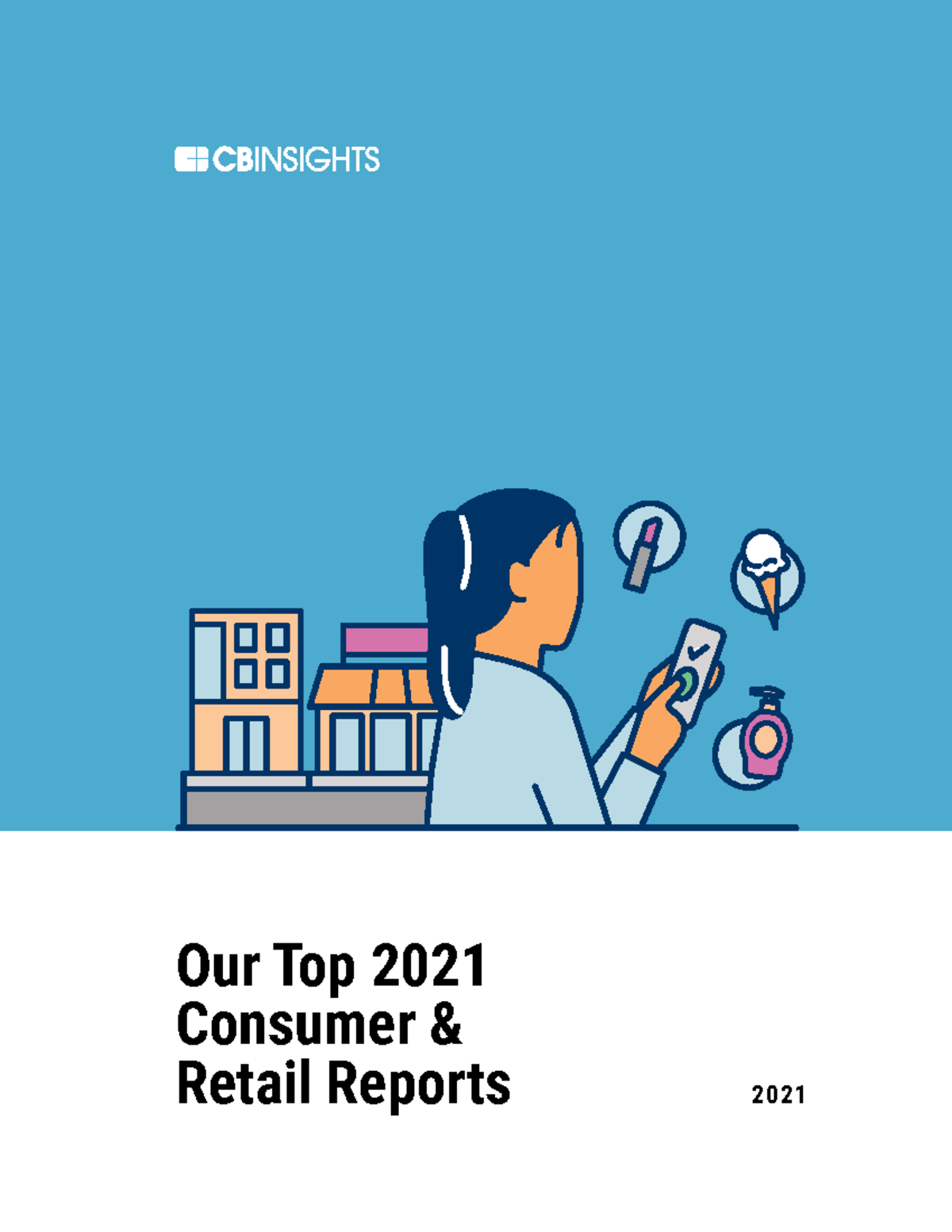 CB-Insights Top-Consumer-Retail-Tech-Reports-2021 - 2021 Our Top 2021 ...