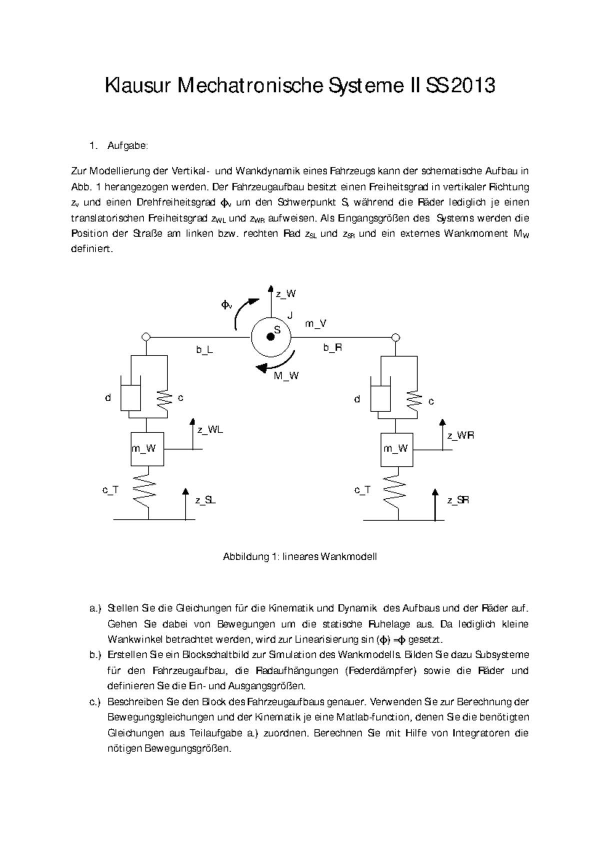Klausur Sommersemester 2013, Fragen - Klausur Mechatronische Systeme II SS 2013 1. Aufgabe: Zur ...