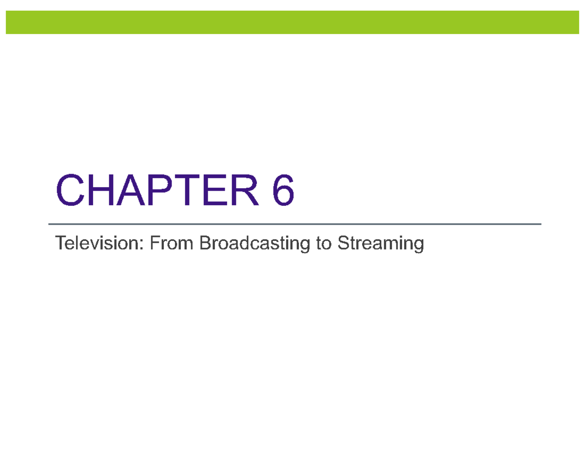 Chapter 6 Lecture Notes - CHAPTER 6 Television: From Broadcasting to ...