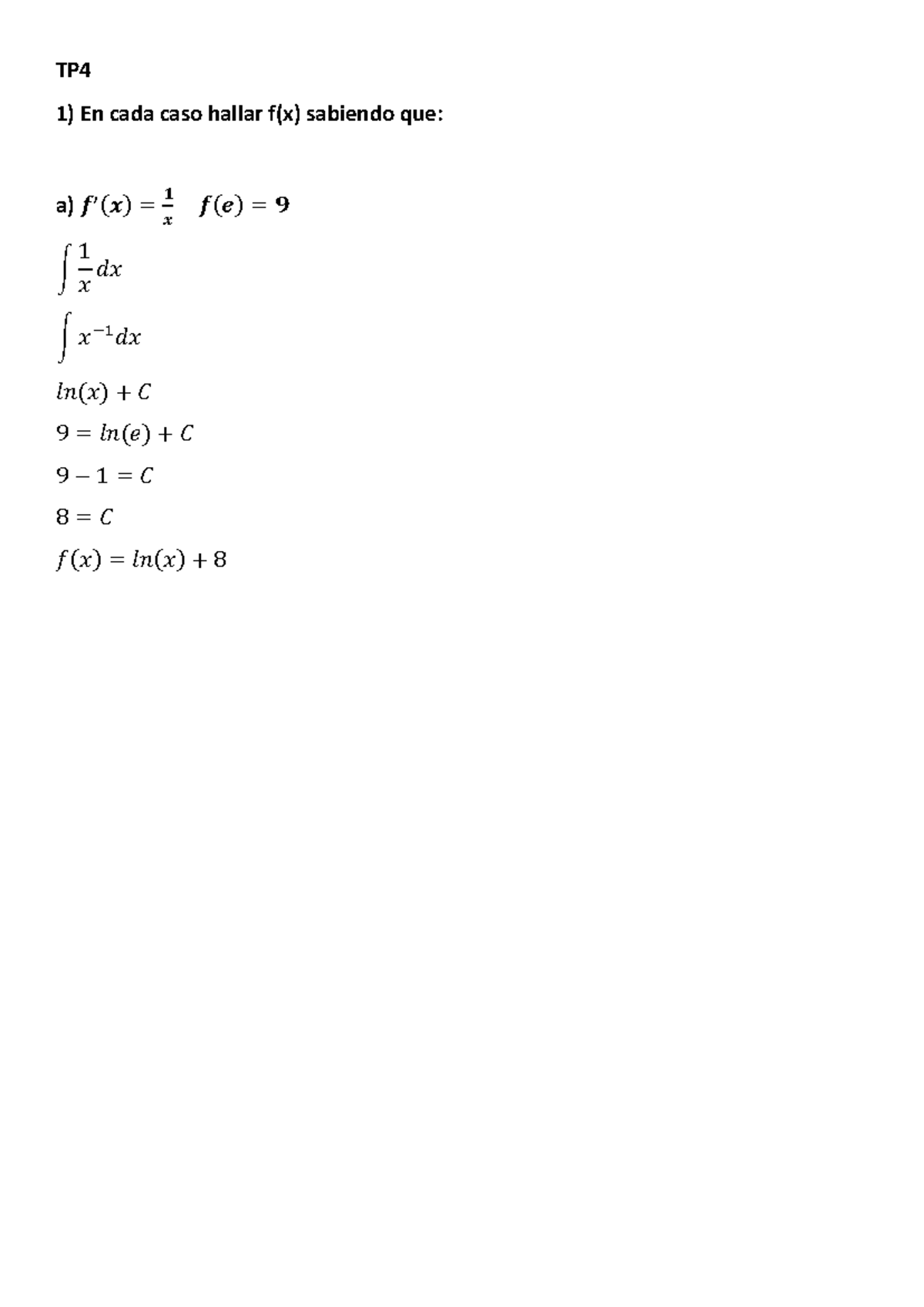 Mate 2 TP4 ejs resueltos PDF - TP En cada caso hallar f(x) sabiendo que: a) 𝒇 ′ (𝒙) = 𝟏 𝒙 𝒇(𝒆 ...