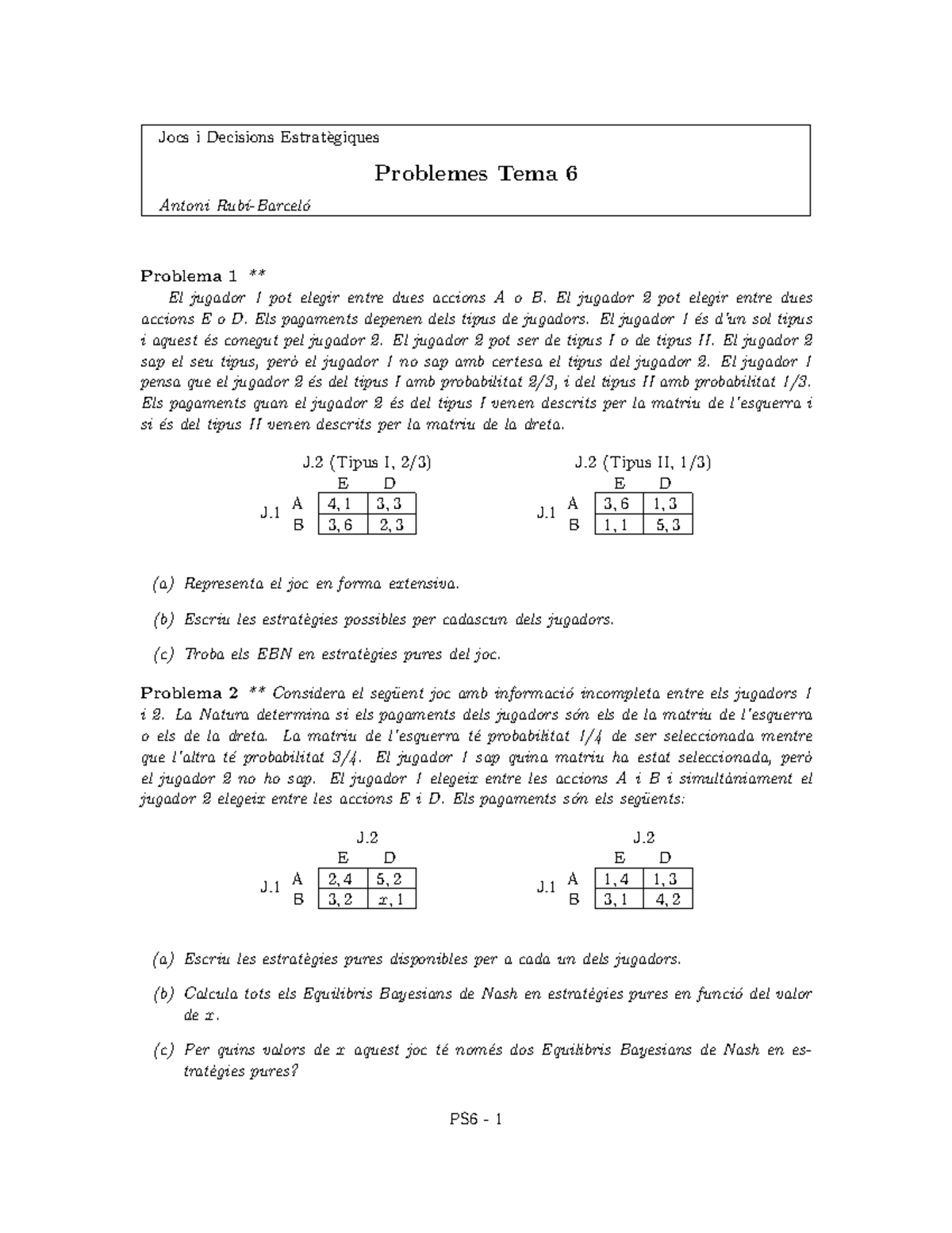 Ejercicios Bayesianos 1 - Jocs i Decisions Estrat`egiques Problemes Tema 6 Antoni Rub ́ı-Barcel ...
