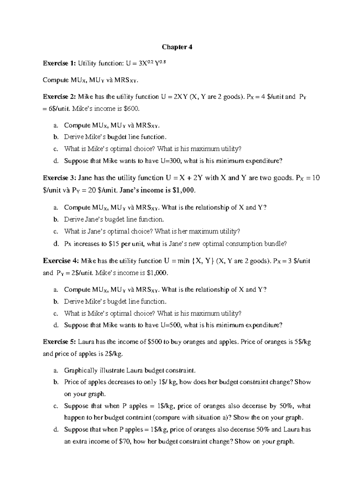 Chapter 4 homework - Chapter 4 Exercise 1: Utility function: U = 3X0 Y0. Compute MUX, MUY và ...