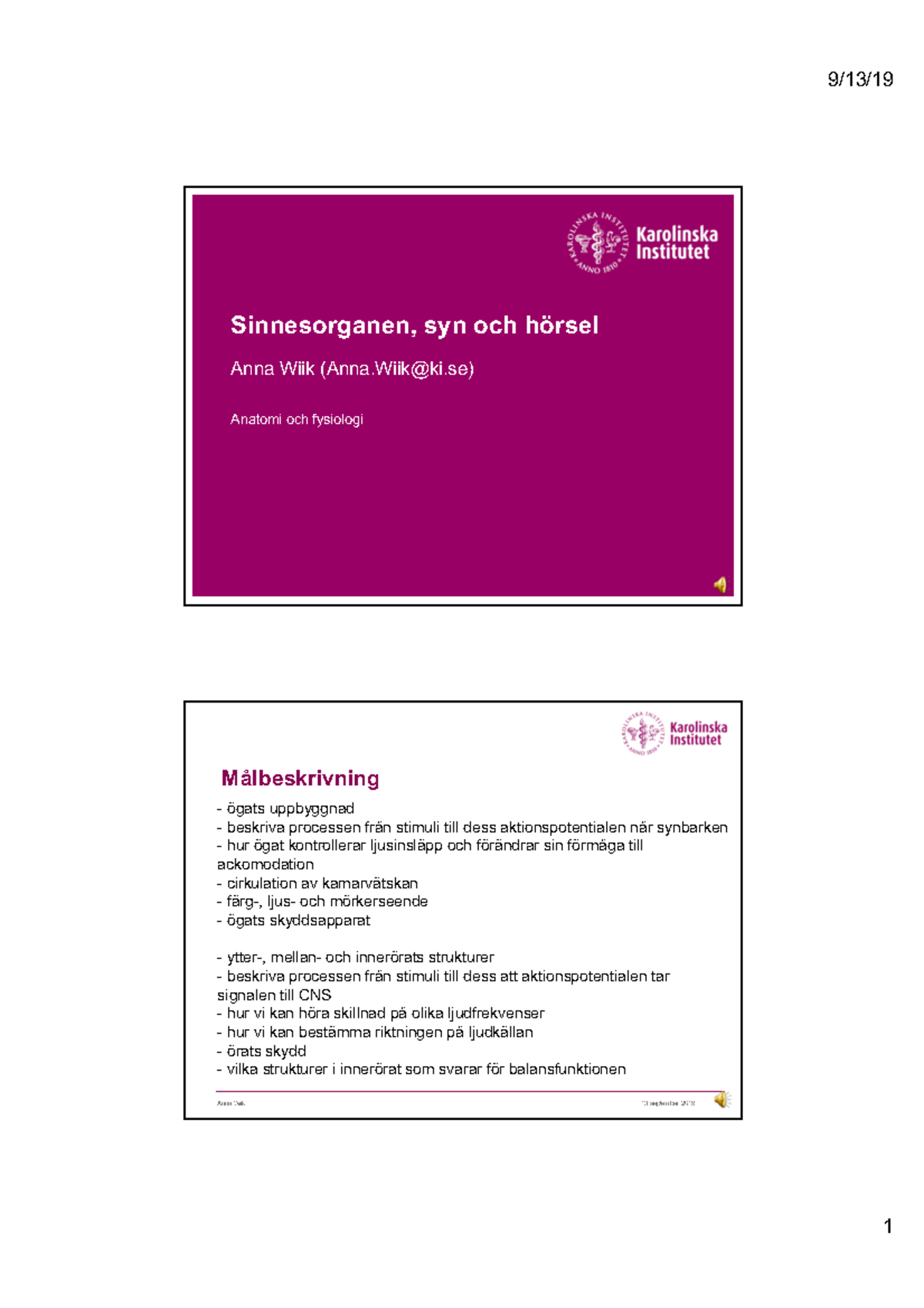 Sinnena - LECTURE - Sinnesorganen, syn och hörsel Anna Wiik (Anna@ki ...