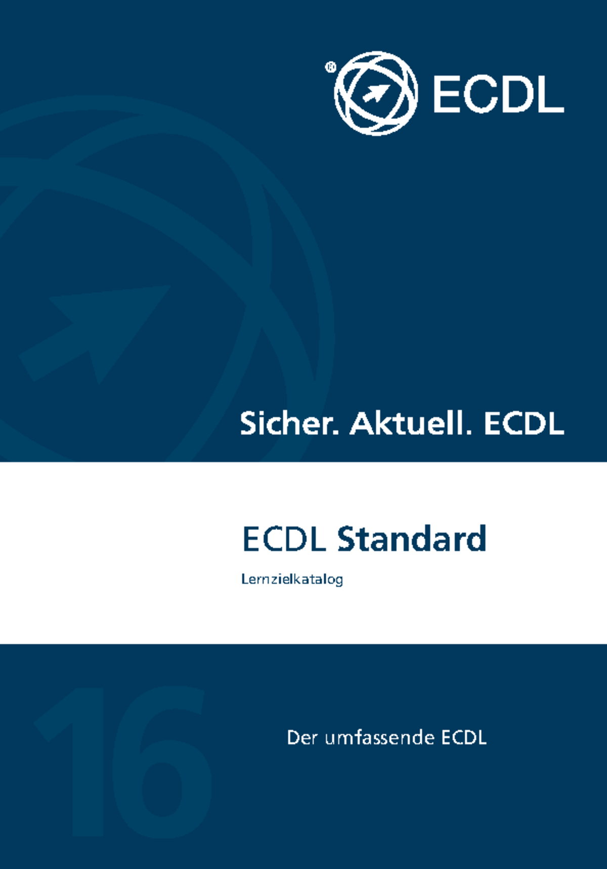ECDL-Standard Lernzielkatalog - Der umfassende ECDL ECDL Standard ####### Lernzielkatalog 16 Der ...