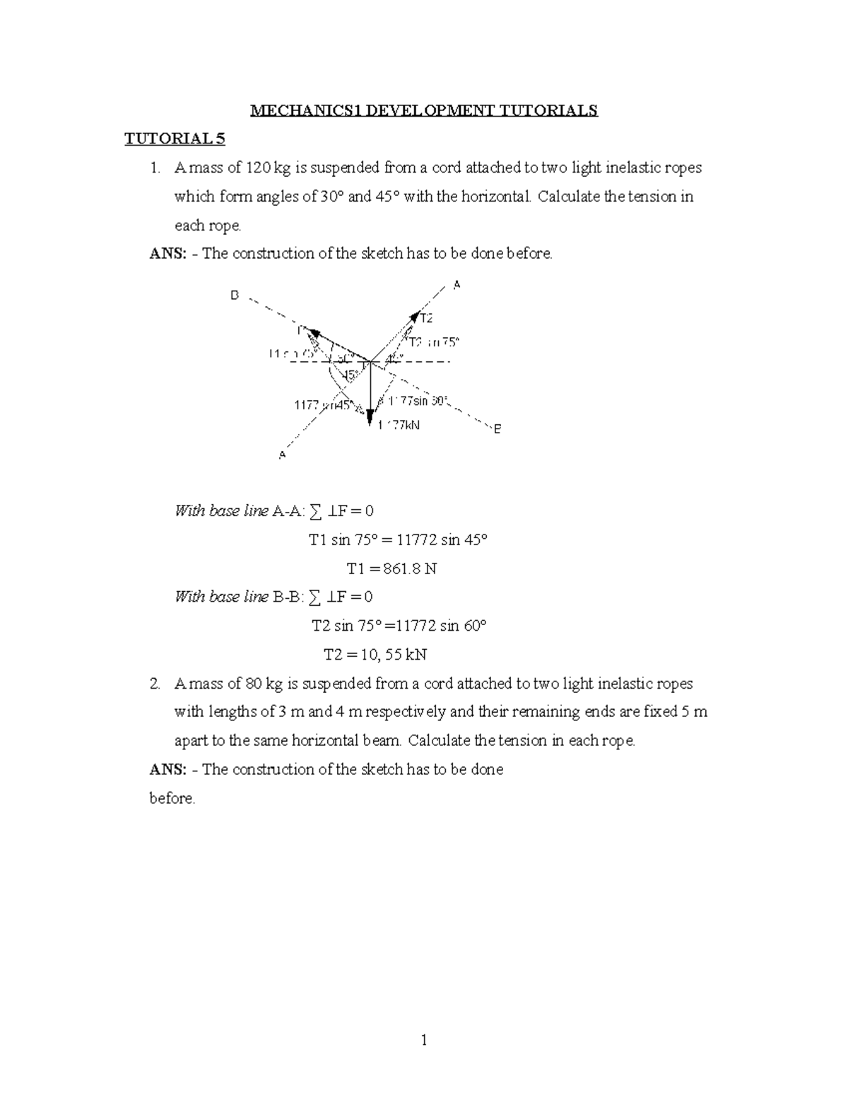Mechanics solutions - MECHANICS1 DEVELOPMENT TUTORIALS TUTORIAL 5 A mass of 120 kg is suspended ...