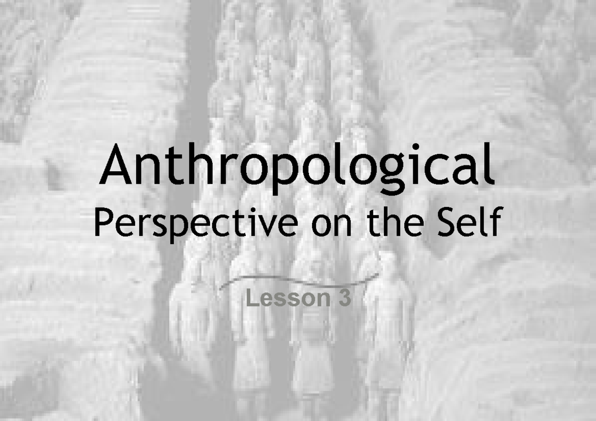 Lesson 3 Anthropological Perspective on the Self - Anthropological ...