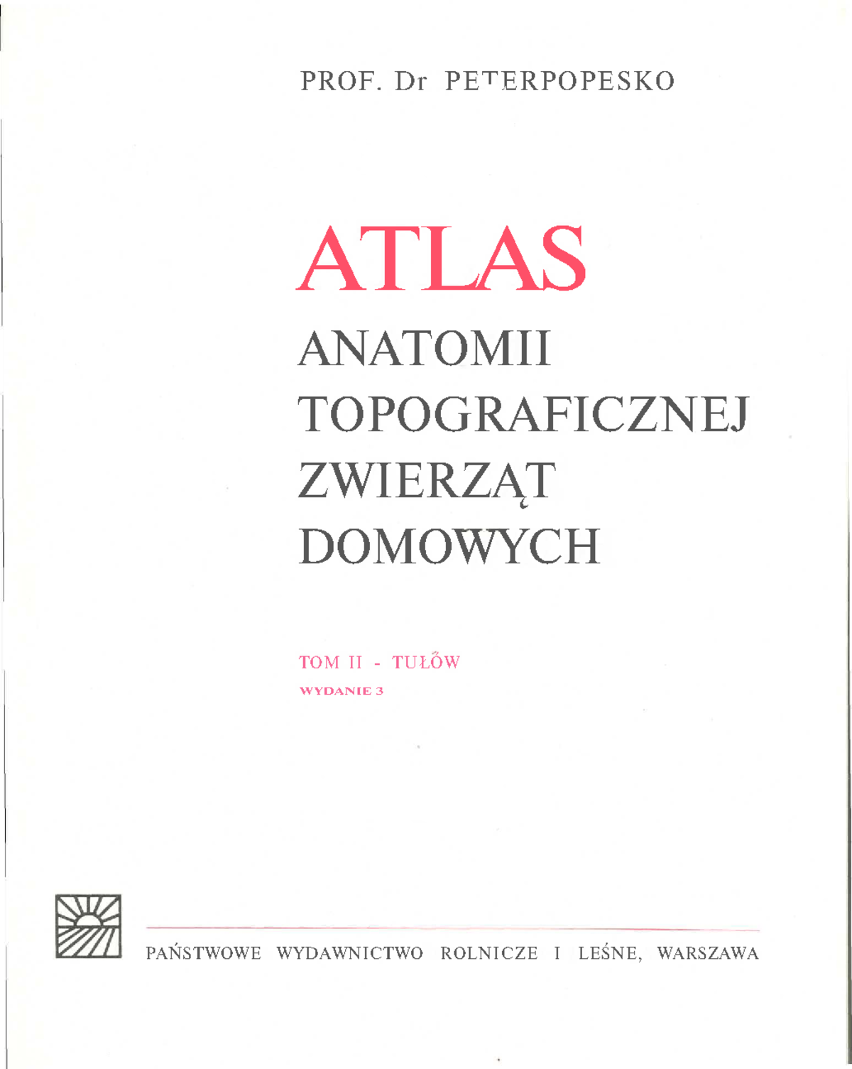 Atlas Anatomii Topograficznej Zwierząt Domowych, Popesko- Tom 2- Tułów ...