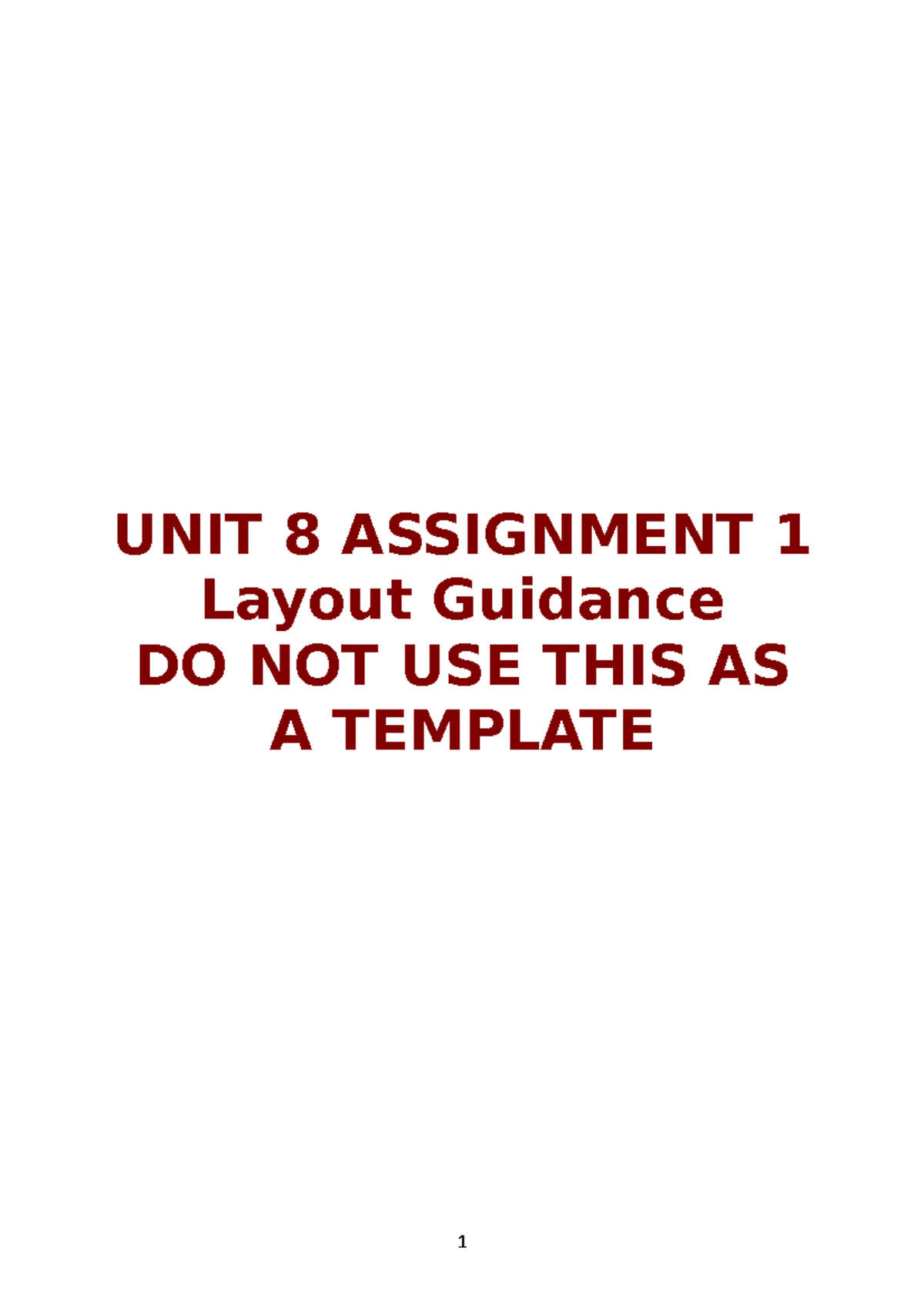 Assignment 1 - Guidance - UNIT 8 ASSIGNMENT 1 Layout Guidance DO NOT USE THIS AS A TEMPLATE Unit ...