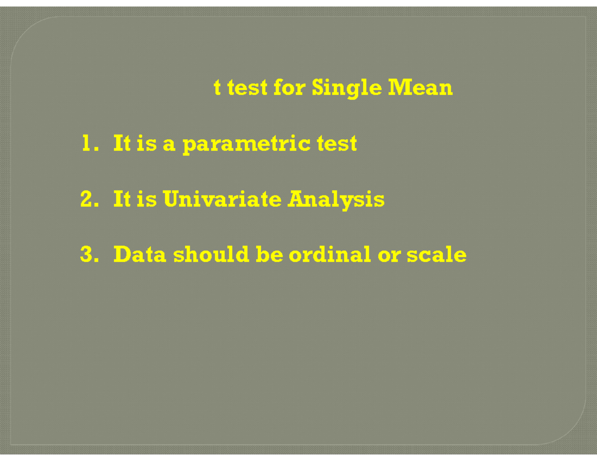 Hypothesis testing - t test for Single Mean It is a parametrictest It ...