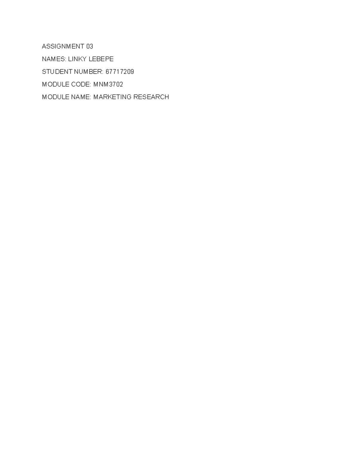 Assignment 3 - ASSIGNMENT 03 NAMES: LINKY LEBEPE STUDENT NUMBER: 67717209 MODULE CODE: MNM ...