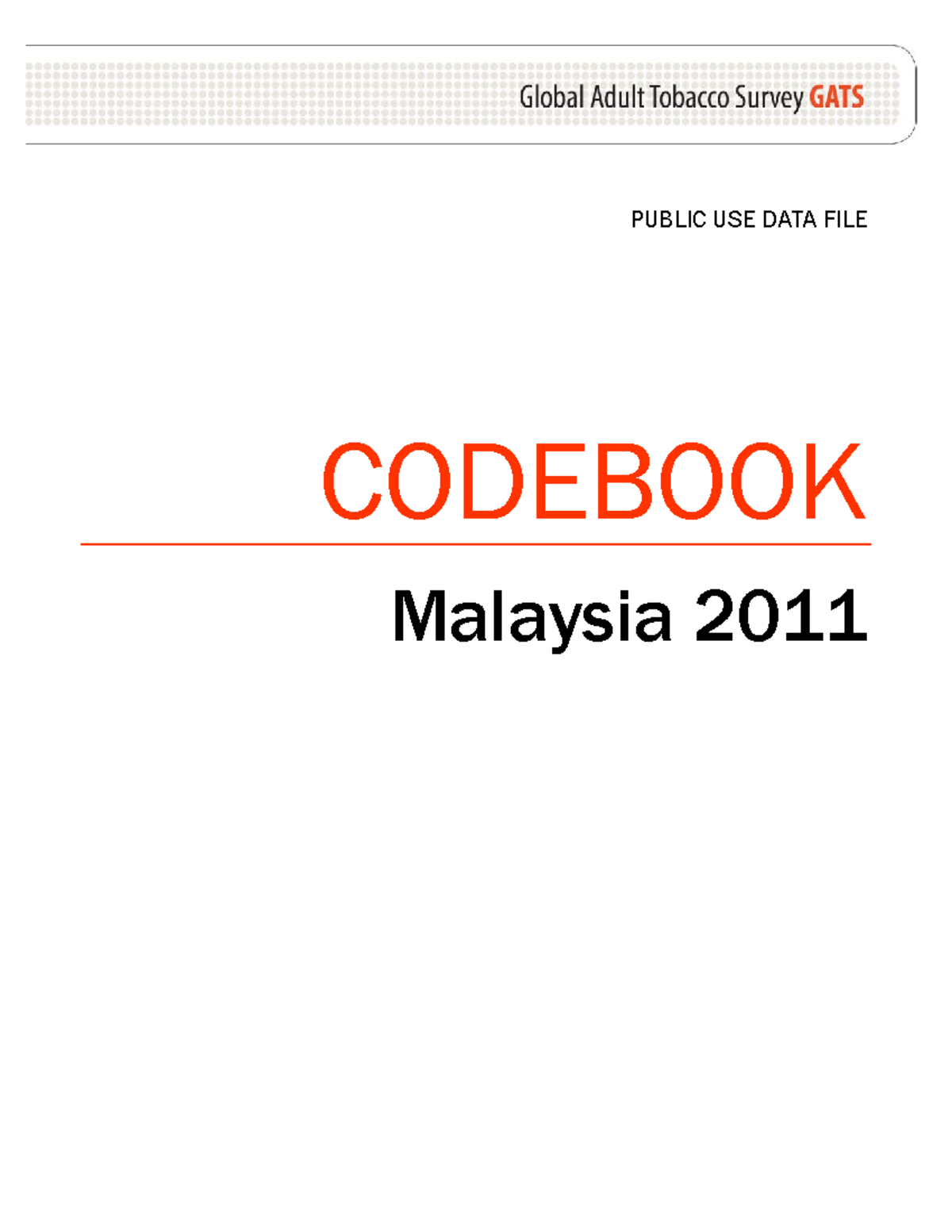 Malaysia 2011 Codebook TAg508 revised - PUBLIC USE DATA FILE CODEBOOK Malaysia 2011 Contents ...