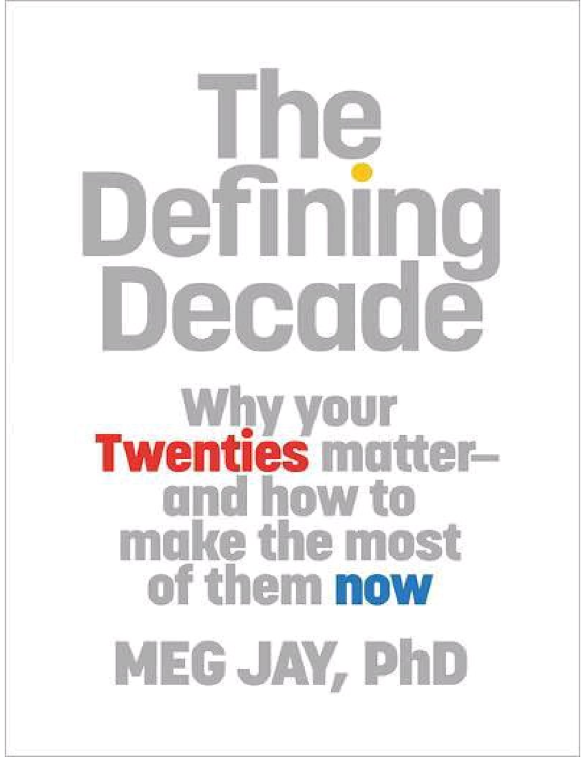 The defining decade why your twenties m - meg jay - For Jay and Hazel ...