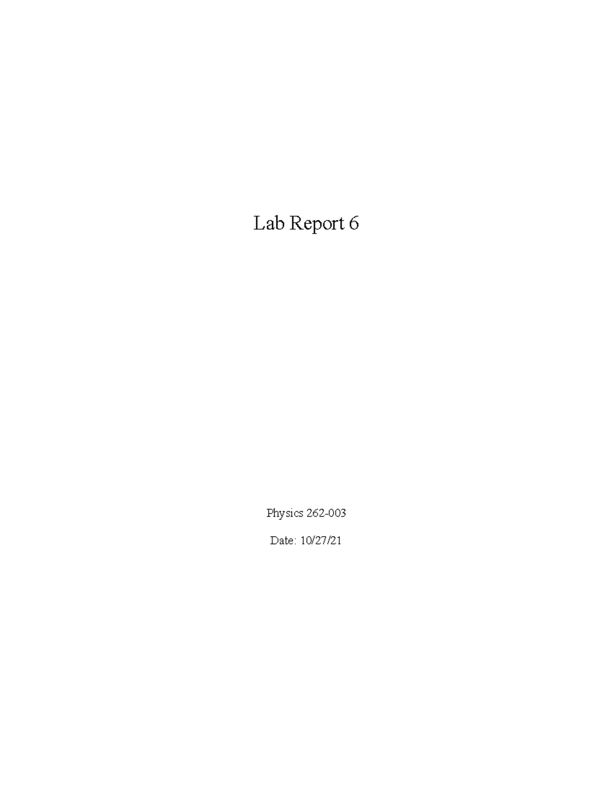 Lab Report 6 - Lab Report Physics 262- Date: 10/27/ Lab Report 6 ...