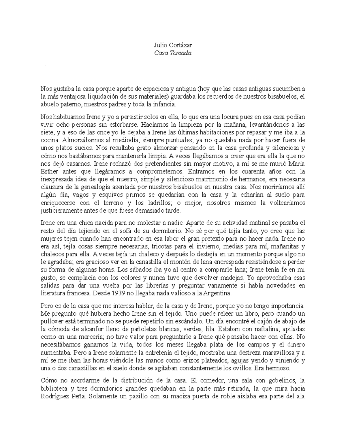 Julio Cort zar Casa Tomada - Julio Cortázar Casa Tomada Nos gustaba la ...