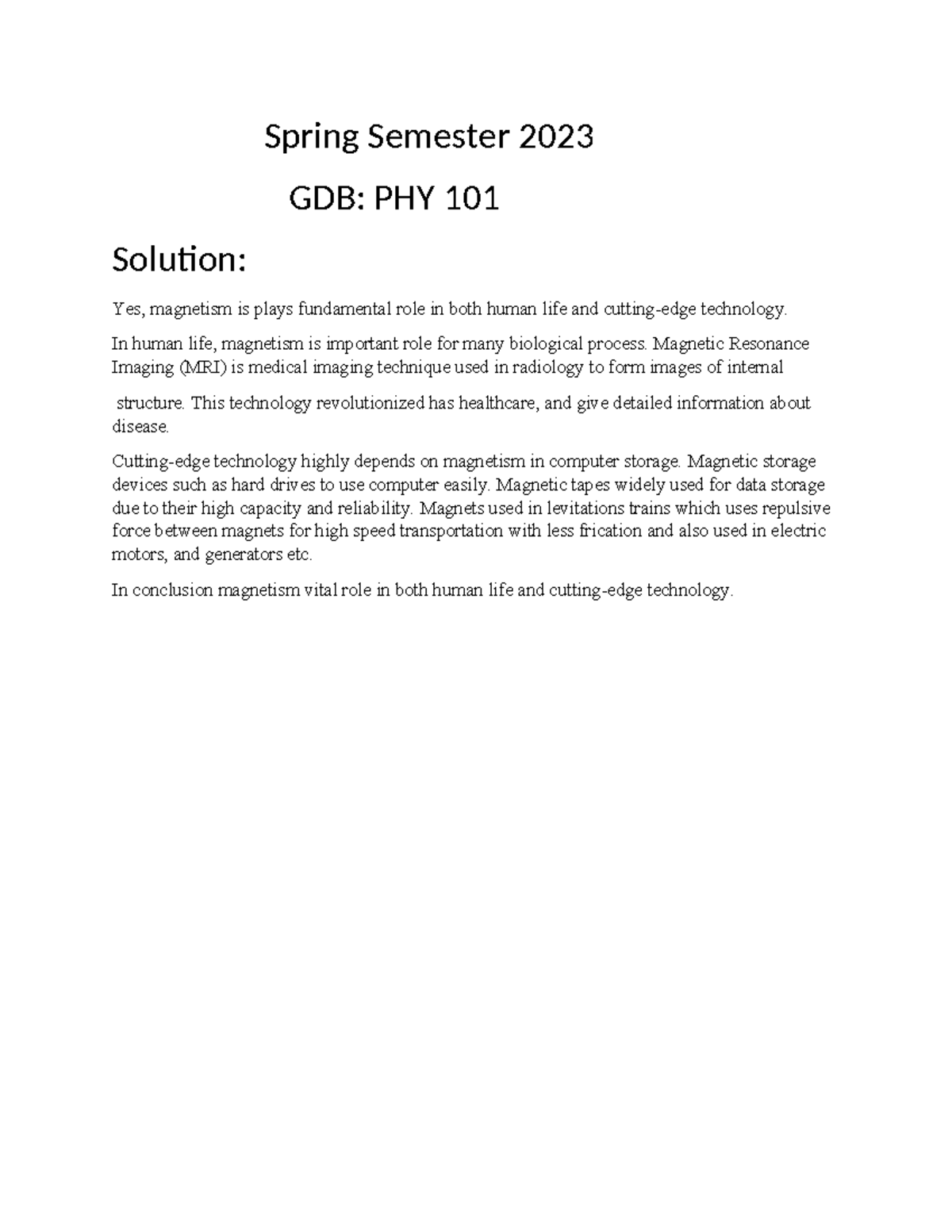 Physics 101 MCQS - Spring Semester 2023 GDB: PHY 101 Solution: Yes, magnetism is plays ...