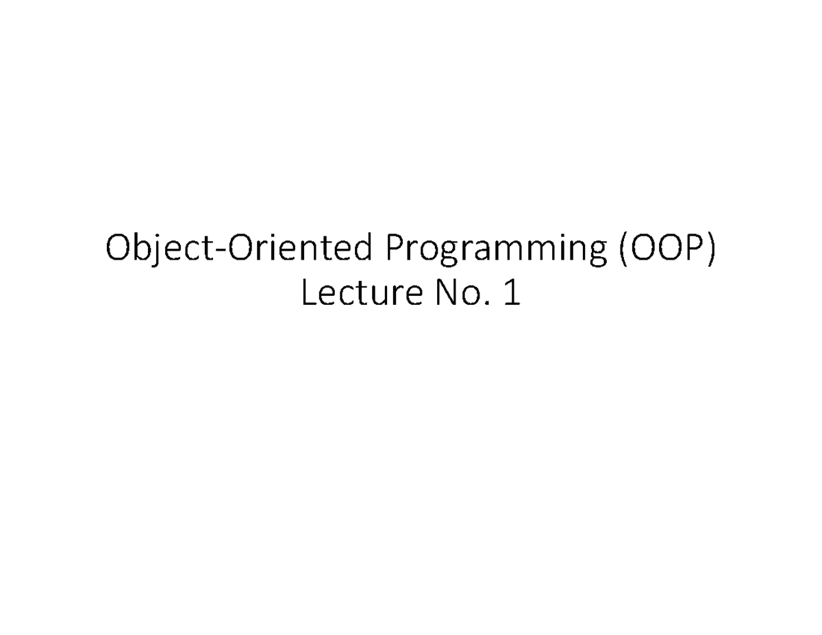 Lecture 1 Oop Oop Obj Ect Orien Ted Pro Grammin G Oop Lectu Re No 1 Course Obj Ectiv E