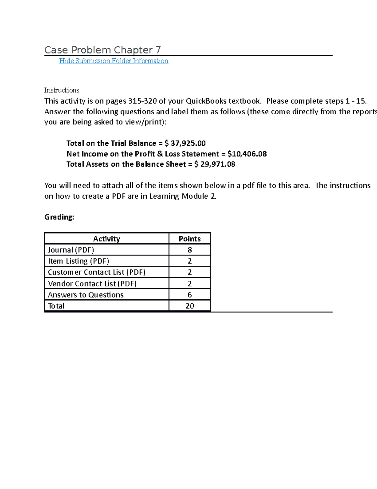 Case Problem Chapter 7 - Please complete steps 1 - 15. Answer the ...