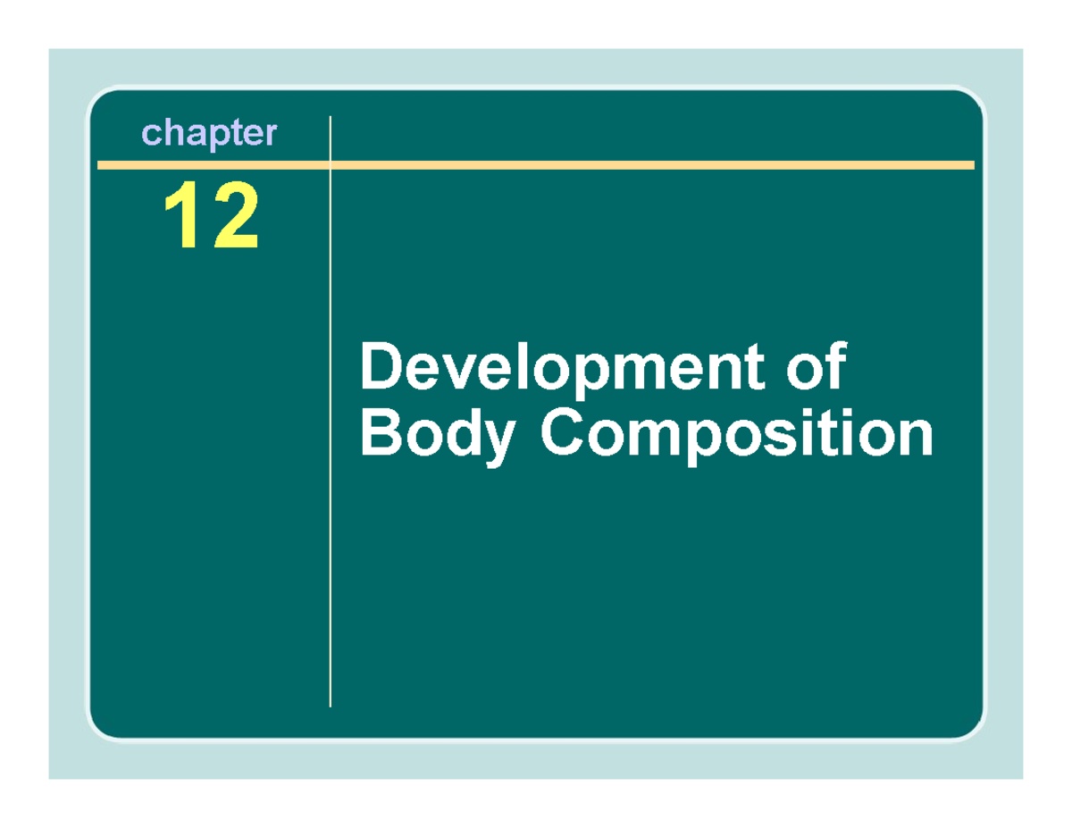 Chapter 12 ppt - chapter 12 Development of Body Composition Body Mass ...