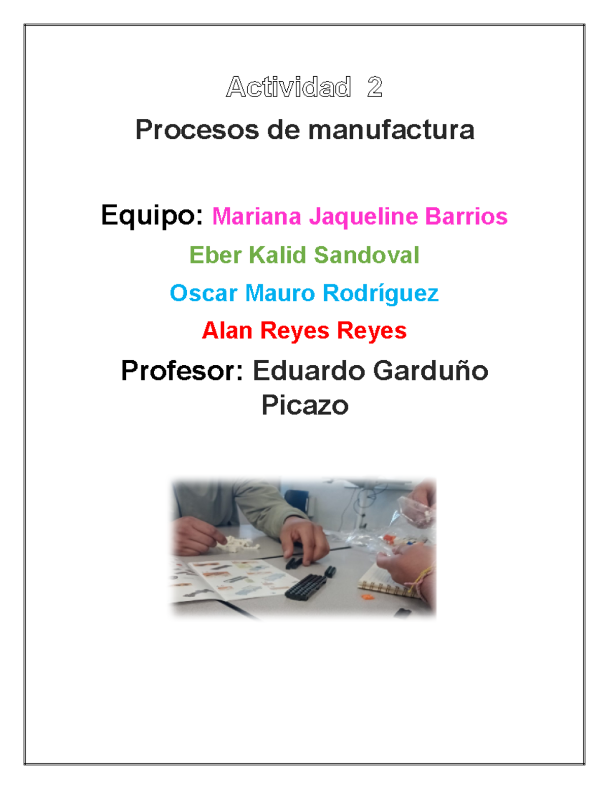 Actividad 2 Procesos de manufactura - Actividad 2 Procesos de manufactura Equipo: Mariana ...