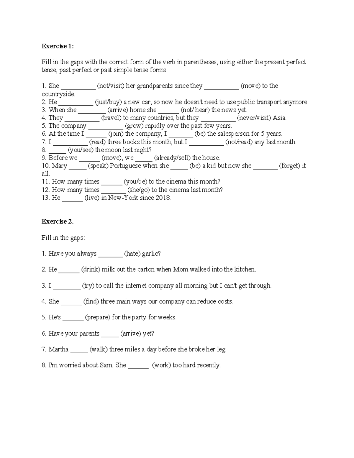 Fill in the gaps - fill in the gaps - Exercise 1: Fill in the gaps with the correct form of the ...