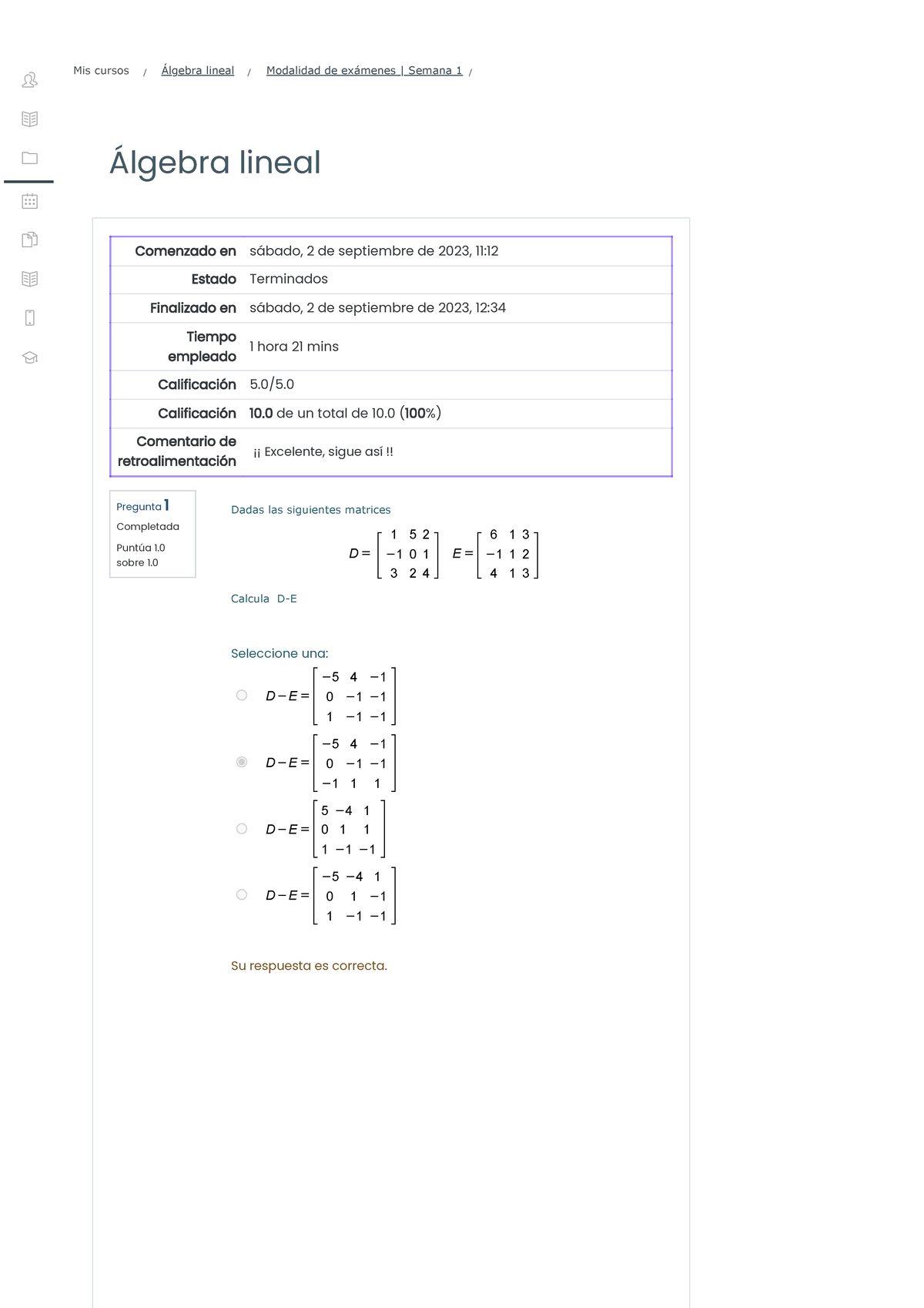 Algebra lineal examen Semana 1 - Álgebra lineal Pregunta 1 Completada Puntúa 1. sobre 1 ...