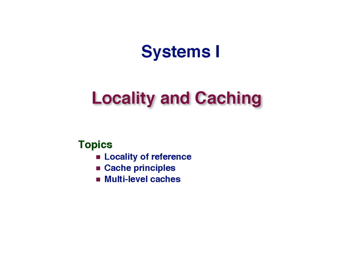 Lecture 18-429h - Notes - Locality and Caching TopicsTopics Locality of ...