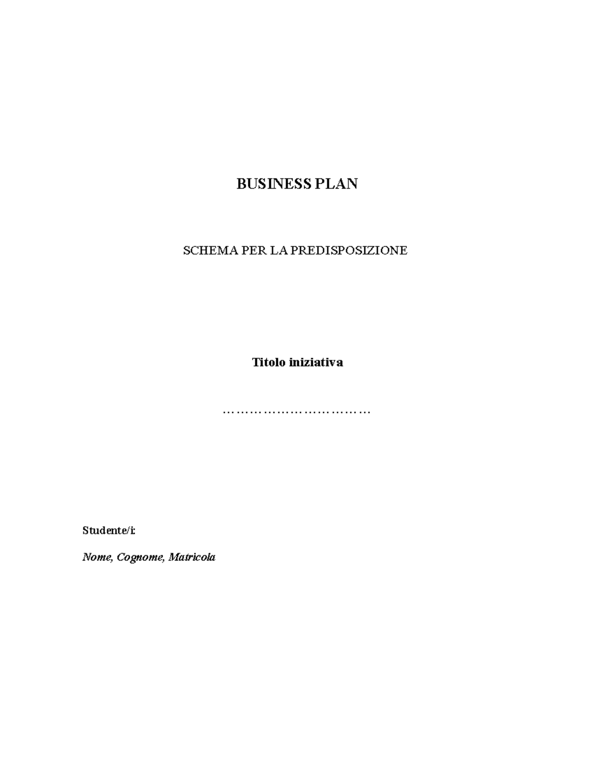 Schema BP - BUSINESS PLAN SCHEMA PER LA PREDISPOSIZIONE Titolo ...