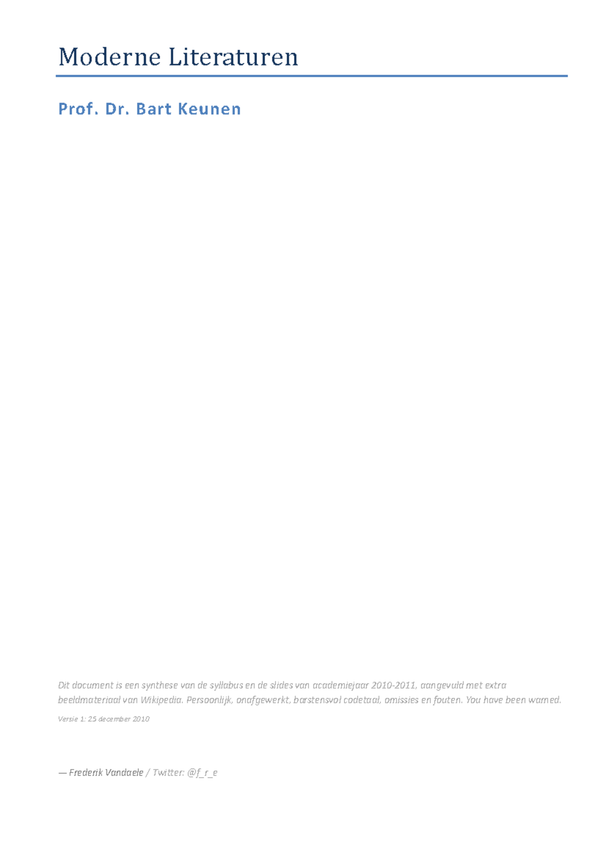 Moderne Literatuur Samenvatting - Prof. Dr. Bart Keunen Dit document is ...