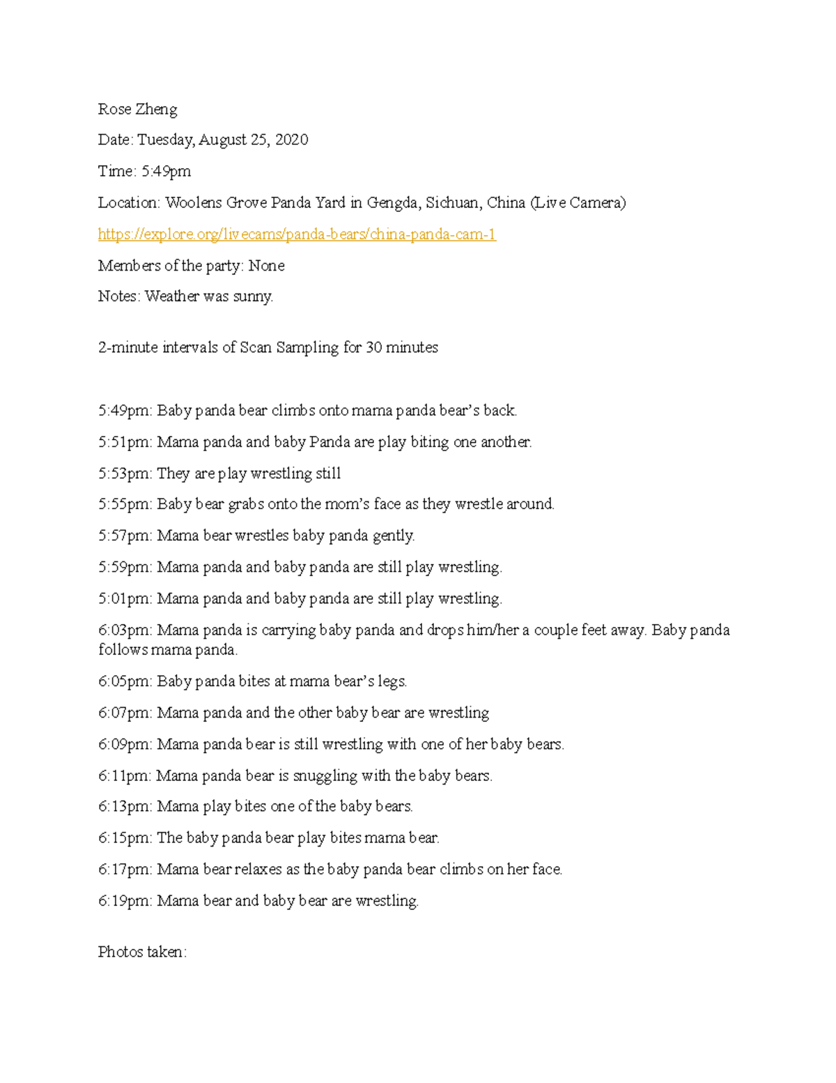 Animal Behavior Observation 1 - Rose Zheng Date: Tuesday, August 25 ...