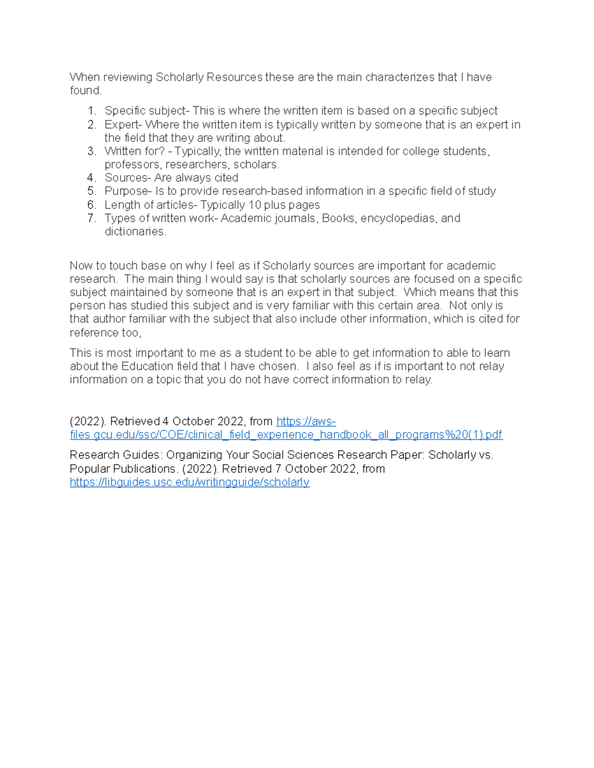 When reviewing Scholarly Resources these are the main characterizes ...