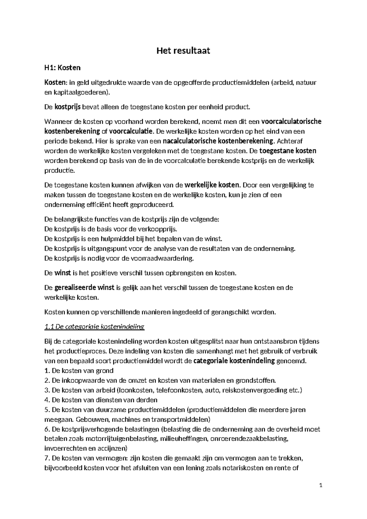 Het resultaat - Het resultaat H1: Kosten Kosten: in geld uitgedrukte ...