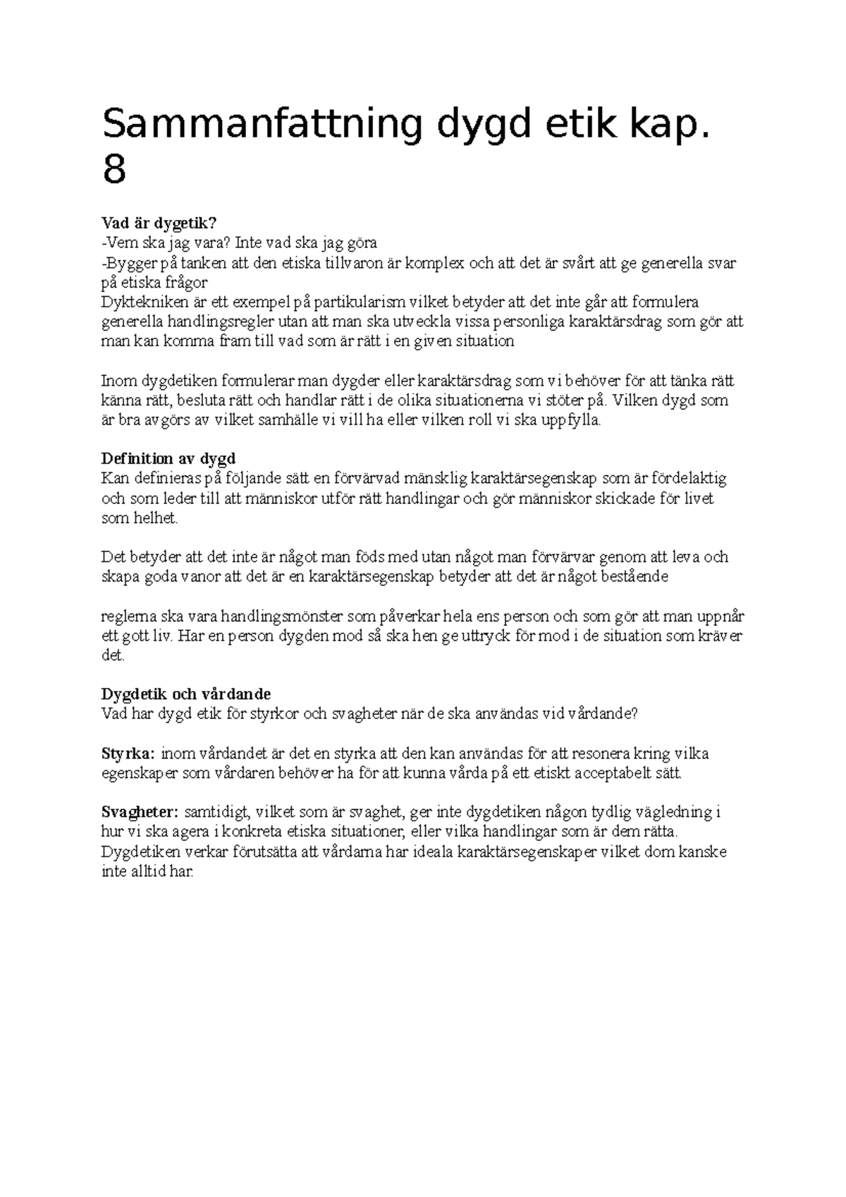 Sammanfattning, dygdetik - Sammanfattning dygd etik kap. 8 Vad är ...