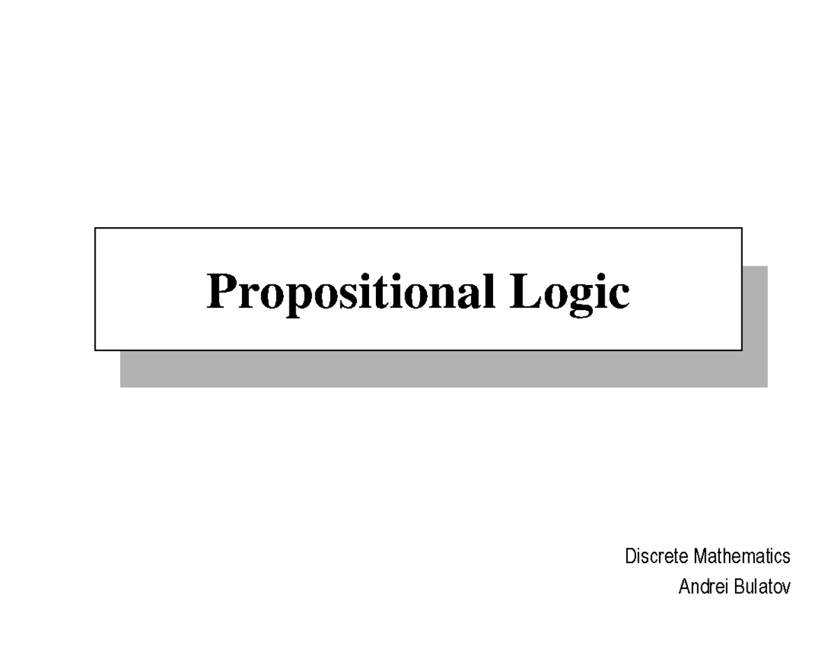 02-Propositional-Logic - Propositional LogicIntroduction Discrete MathematicsAndrei Bulatov ...