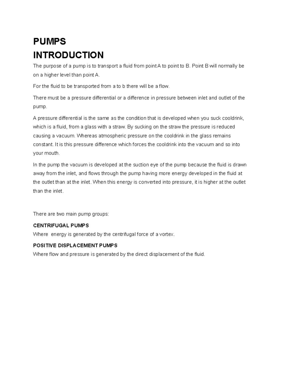 Pumps - PUMPS INTRODUCTION The purpose of a pump is to transport a ...