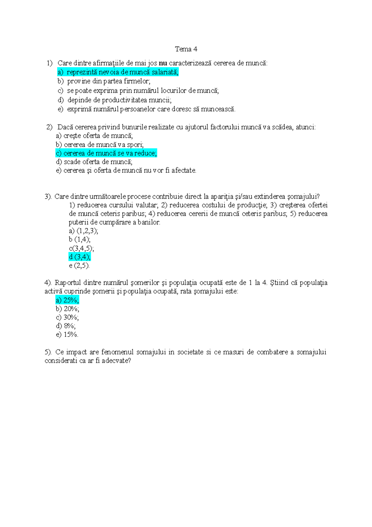 Tema 4 - ergergergerg - Tema 4 Care dintre afirmaţiile de mai jos nu caracterizează cererea de ...